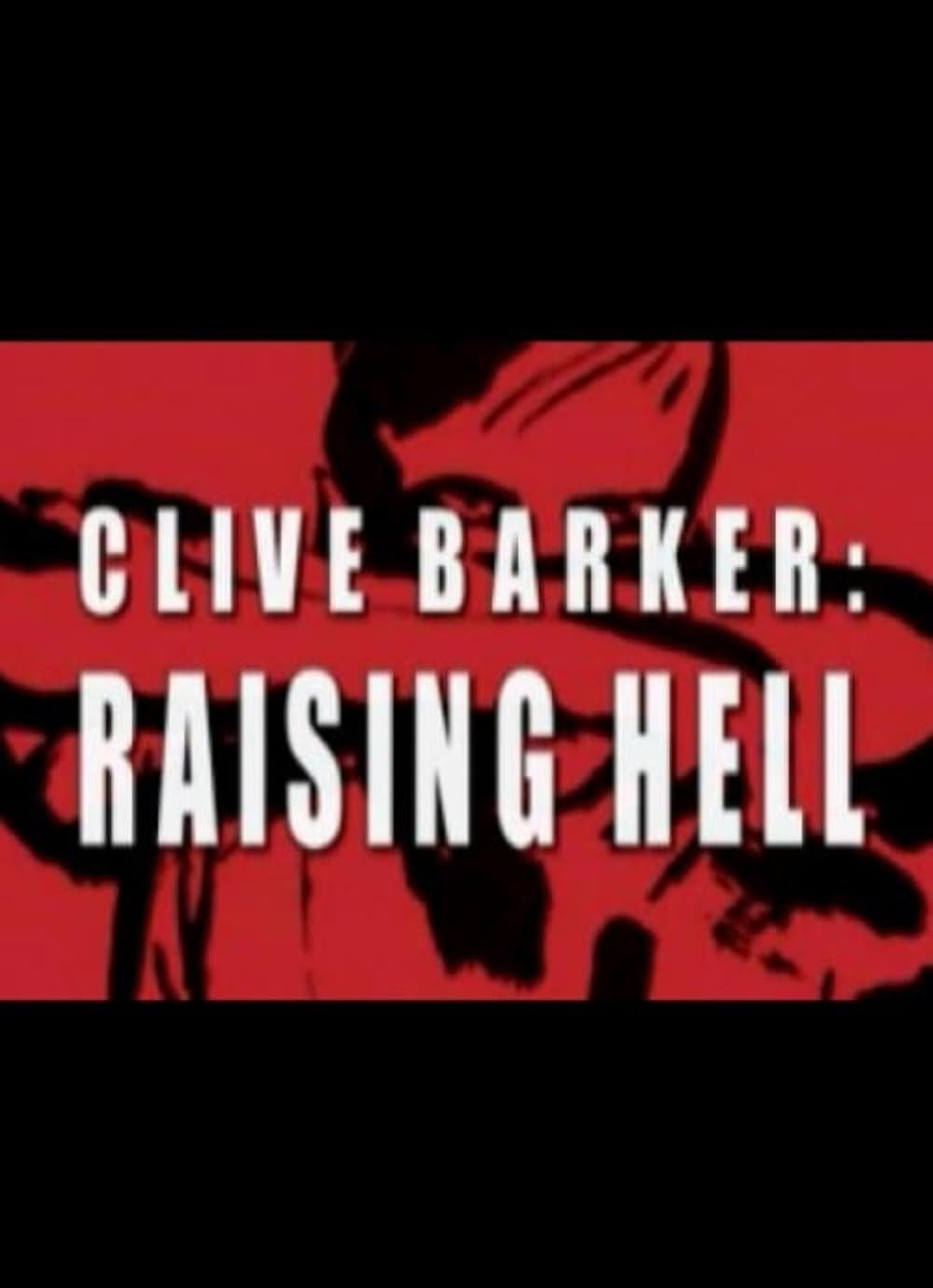 Clive Barker: Raising Hell - CineCinéfilos
